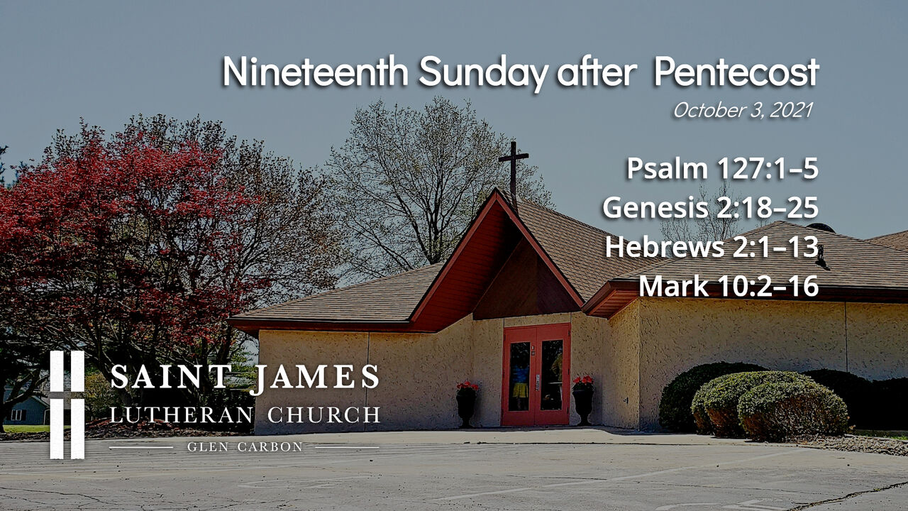 Nineteenth Sunday after Pentecost, October 3, 2021 + St. James Lutheran Church